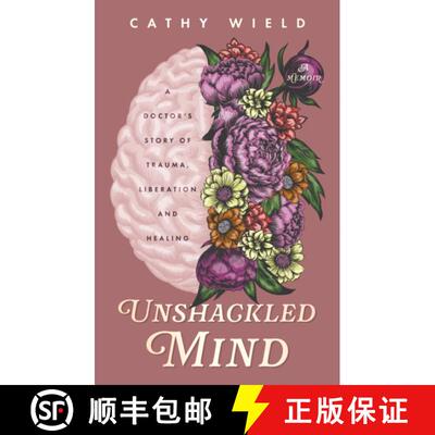 【3-4周达】Unshackled Mind: A Doctor’s Story of Trauma, Liberation and Healing [9781835741443]