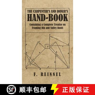 【3-4周达】The Carpenter's and Joiner's Hand-Book - Containing a Complete Treatise on Framing Hip and... [9781528772235]