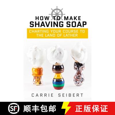 【3-4周达】How to Make Shaving Soap: Charting Your Course to the Land of Lather [9780692795446]