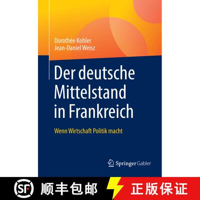 【3-4周达】Der deutsche Mittelstand in Frankreich: Wenn Wirtschaft Politik macht (1. Aufl. 2019) [9783658254827]