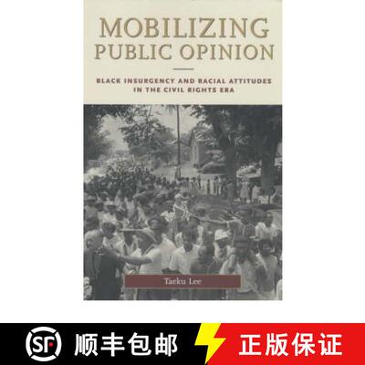 【3-4周达】Mobilizing Public Opinion – Black Insurgency and Racial Attitudes in the Civil Rights Era [9780226470252]