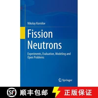 【3-4周达】精装 Fission Neutrons : Experiments, Evaluation, Modeling and Open Problems [9783319071329]