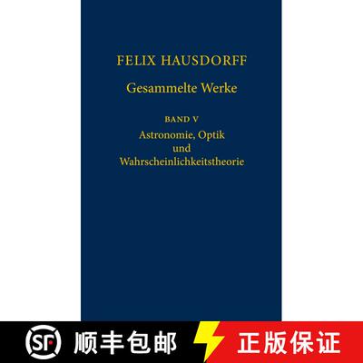 【3-4周达】精装 Felix Hausdorff - Gesammelte Werke Band 5 : Astronomie, Optik und Wahrscheinlichkeits... [9783540306245]