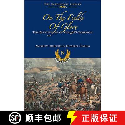 【3-4周达】精装 On the Fields of Glory: The Battlefields of the 1815 Campaign [9781848328204]