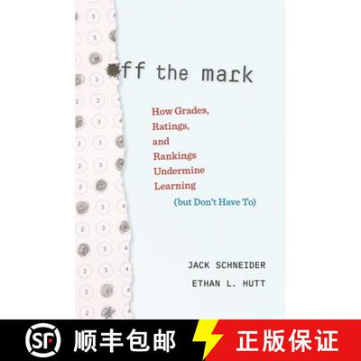【3-4周达】Off the Mark – How Grades, Ratings, and Rankings Undermine Learning (but Don′t Have To) [9780674248410]