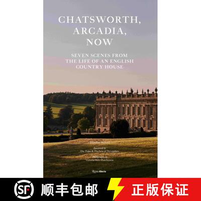 【3-4周达】精装 Chatsworth, Arcadia Now: Seven Scenes from the Life of an English Country House [9780789346117]
