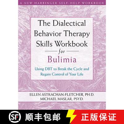 【3-4周达】The Dialectical Behavior Therapy Skills Workbook for Bulimia: Using Dbt to Break the Cycle... [9781572246195]