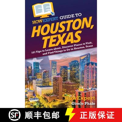 【3-4周达】HowExpert Guide to Houston, Texas: 101 Tips to Learn about, Discover Places to Visit, and ... [9781648919442]