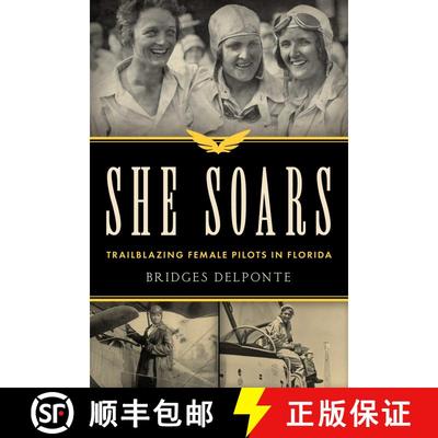 【3-4周达】She Soars : Trailblazing Female Pilots in Florida [9781683343707]