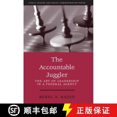 预订 The Accountable Juggler: The Art of Leadership in a Federal Agency [9781568026435]