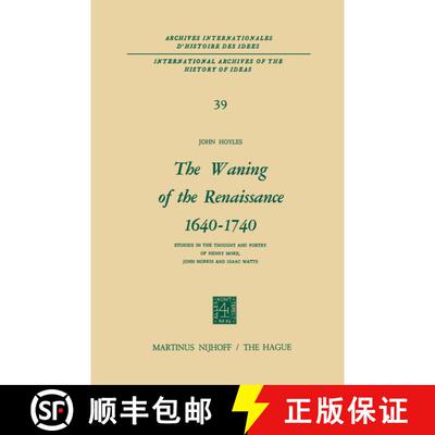 【3-4周达】The Waning of the Renaissance 1640-1740 : Studies in the Thought and Poetry of Henry More,... [9789401030106]