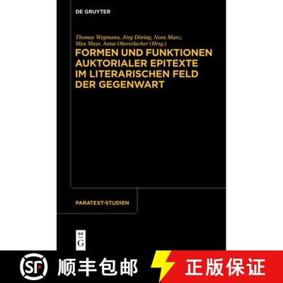 【3-4周达】Formen Und Funktionen Auktorialer Epitexte Im Literarischen Feld Der Gegenwart [9783111322360]