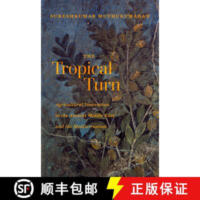 【3-4周达】The Tropical Turn: Agricultural Innovation in the Ancient Middle East and the Mediterranea... [9780520390843]
