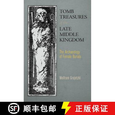 【3-4周达】Tomb Treasures of the Late Middle Kingdom: The Archaeology of Female Burials [9780812245677]