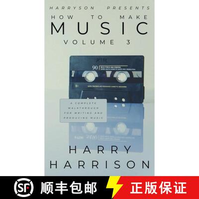 【3-4周达】Harryson Presents How to Make Music: Volume 3: A Complete Walkthrough for Writing and Prod... [9798233564307]