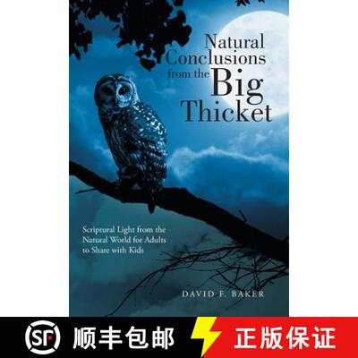 【3-4周达】精装 Natural Conclusions from the Big Thicket: Scriptural Light from the Natural World for... [9781490868660]