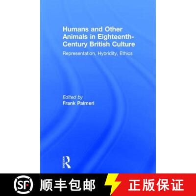 【3-4周达】Humans and Other Animals in Eighteenth-Century British Culture: Representation, Hybridity,... [9781138255876]
