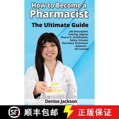 【3-4周达】How to Become a Pharmacist The Ultimate Guide Job Description, Training, Degree, Pharm D, ... [9780993172038]