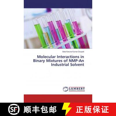预订 Molecular Interactions in Binary Mixtures of NMP-An Industrial Solvent [9786133993891]