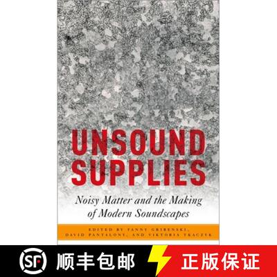 【3-4周达】精装 Unsound Supplies: Noisy Matter and the Making of Modern Soundscapes [9780197814574]