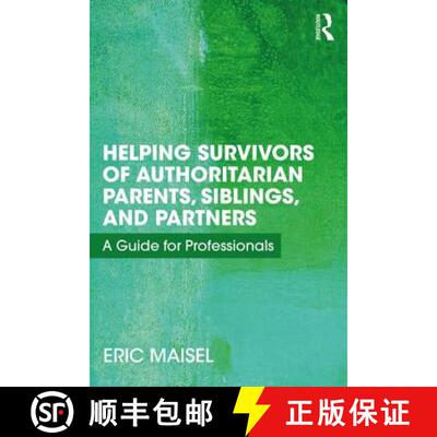 【3-4周达】Helping Survivors of Authoritarian Parents, Siblings, and Partners : A Guide for Professio... [9781138498877]