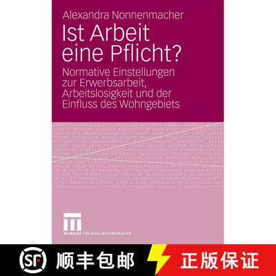 【3-4周达】Ist Arbeit eine Pflicht? : Normative Einstellungen zur Erwerbsarbeit, Arbeitslosigkeit und... [9783531167206]