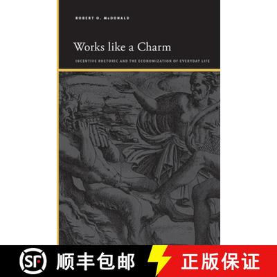 【3-4周达】Works like a Charm : Incentive Rhetoric and the Economization of Everyday Life [9781438494081]