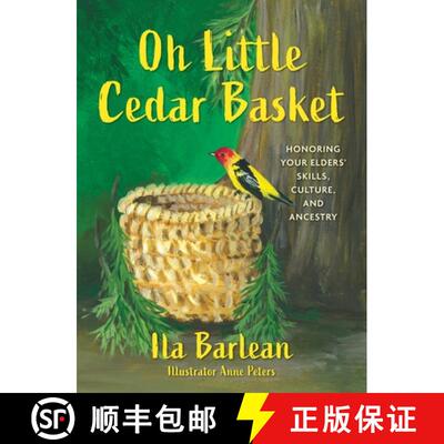 【3-4周达】精装 Oh Little Cedar Basket: HONORING YOUR ELDERS' SKILLS, CULTURE, AND ANCESTRY [9798992632200]