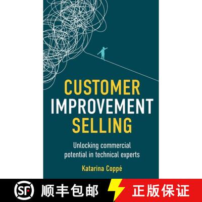 【3-4周达】Customer Improvement Selling: Unlocking Commercial Potential in Technical Experts [9781781338940]