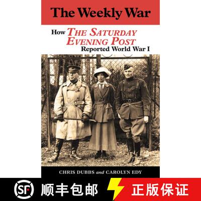 【3-4周达】精装 The Weekly War: How the Saturday Evening Post Reported World War I [9781574418927]