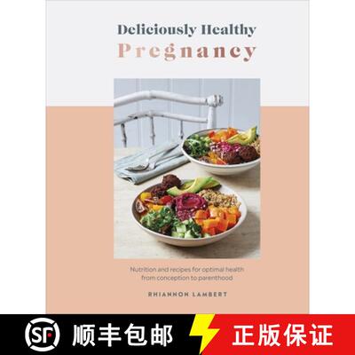【3-4周达】Deliciously Healthy Pregnancy : Nutrition and Recipes for Optimal Health from Conception t... [9780241530566]