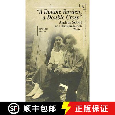 【3-4周达】A Double Burden, a Double Cross : Andrei Sobol as a Russian-Jewish Writer [9781618117113]