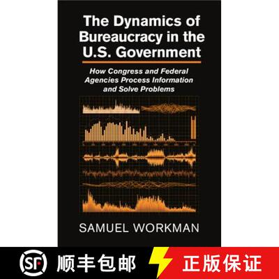 【3-4周达】精装 The Dynamics of Bureaucracy in the Us Government: How Congress and Federal Agencies P... [9781107061101]