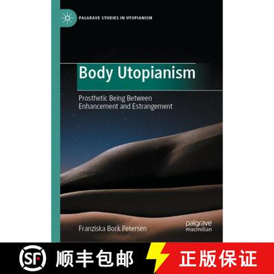 【3-4周达】精装 Body Utopianism : Prosthetic Being Between Enhancement and Estrangement [9783030974855]