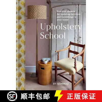 【3-4周达】精装 Upholstery School : Practical projects for updating furniture and furnishings in your... [9781804191682]