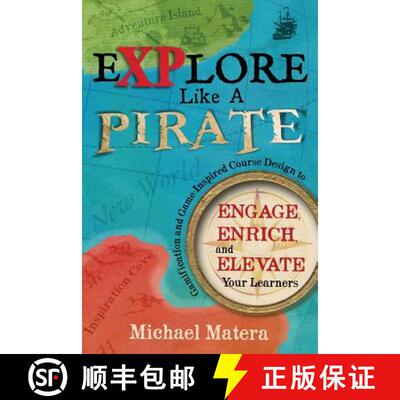 【3-4周达】Explore Like a PIRATE: Gamification and Game-Inspired Course Design to Engage, Enrich and ... [9780986155505]