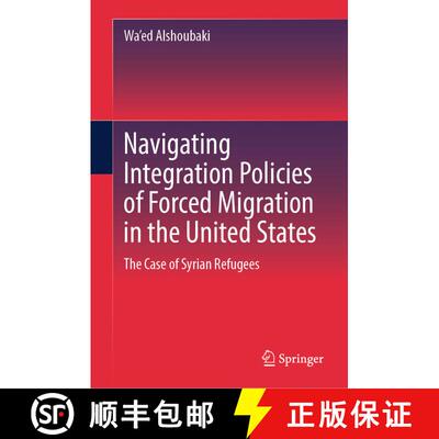 【3-4周达】精装 Navigating Integration Policies of Forced Migration in the United States: The Case of... [9783031587900]