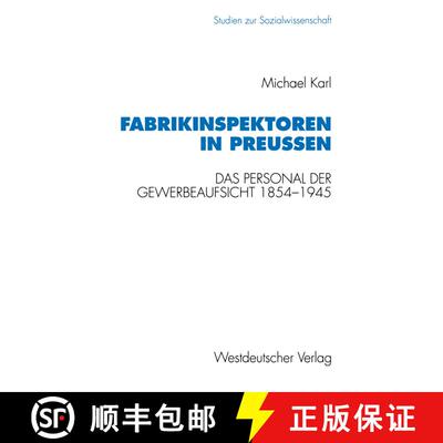 【3-4周达】Fabrikinspektoren in Preussen: Das Personal Der Gewerbeaufsicht 1845 1945. Professionalisi... [9783531124605]