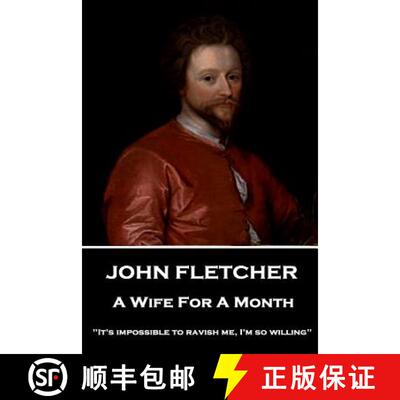 【3-4周达】John Fletcher - A Wife For A Month: It's impossible to ravish me, I'm so willing [9781787376137]
