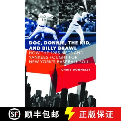 【3-4周达】Doc, Donnie, the Kid, and Billy Brawl: How the 1985 Mets and Yankees Fought for New York's... [9781496241009]