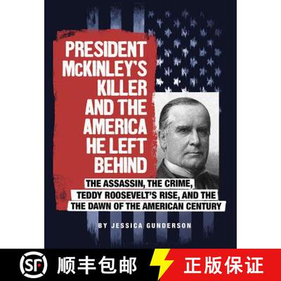 预订 精装 President McKinley's Killer and the America He Left Behind: The Assassin, the Crime, Teddy ... [9780756557140]