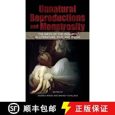 【3-4周达】精装 Unnatural Reproductions and Monstrosity: The Birth of the Monster in Literature, Film... [9781604978803]