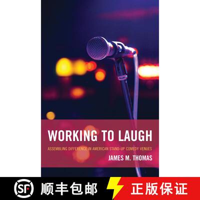 【3-4周达】Working to Laugh : Assembling Difference in American Stand-Up Comedy Venues [9780739189559]