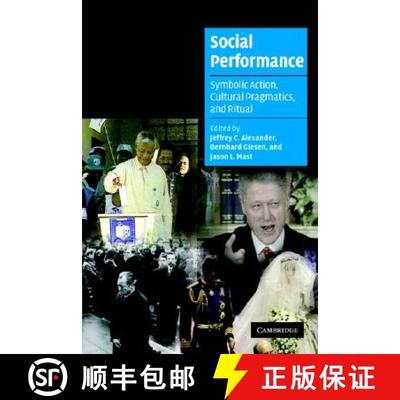 【3-4周达】Social Performance: Symbolic Action, Cultural Pragmatics, and Ritual - Social Performance:... [9780521674621]