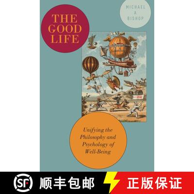 【3-4周达】The Good Life: Unifying the Philosophy and Psychology of Well-Being [9780199923113]