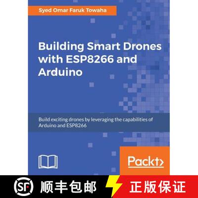 预订 Building Smart Drones with ESP8266 and Arduino: Build exciting drones by leveraging the capabili... [9781788477512]