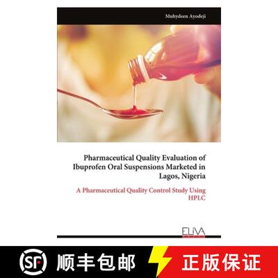 【3-4周达】Pharmaceutical Quality Evaluation of Ibuprofen Oral Suspensions Marketed in Lagos, Nigeria [9789999333344]