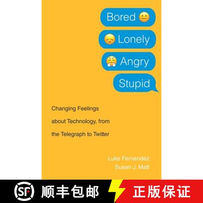 【3-4周达】Bored, Lonely, Angry, Stupid – Changing Feelings about Technology, from the Telegraph to ... [9780674244726]