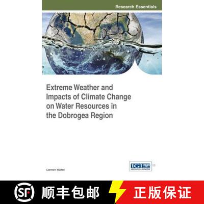 【3-4周达】精装 Extreme Weather and Impacts of Climate Change on Water Resources Inthhe Dobrogea Region [9781466684386]