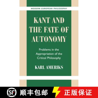 【3-4周达】Kant and the Fate of Autonomy: Problems in the Appropriation of the Critical Philosophy - ... [9780521781015]